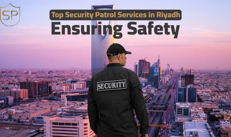 Top Security patrol services Riyadh: Ensuring Safety - spsecurity