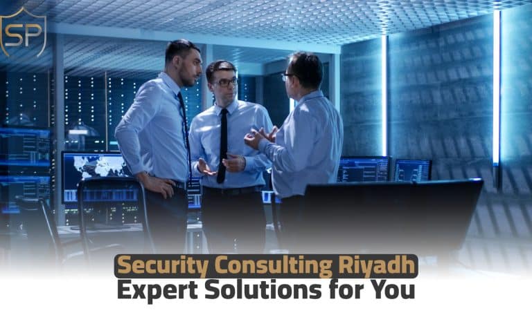 Security Consulting Riyadh: Expert Solutions for You - spsecurity